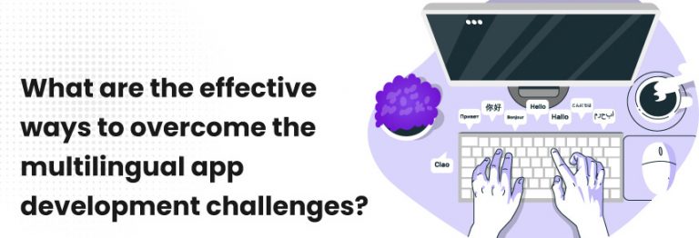 What Are The Challenges Of Multilingual App Development?