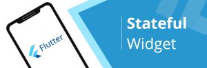 Stateful Vs Stateless Widget, Know The Basic Difference Between Two