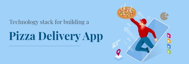 Pizza Delivery App Development | Make an App like Dominos