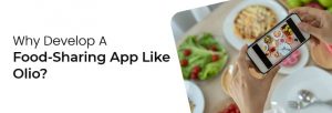 How To Develop Food Sharing App Like Olio? Cost and Features
