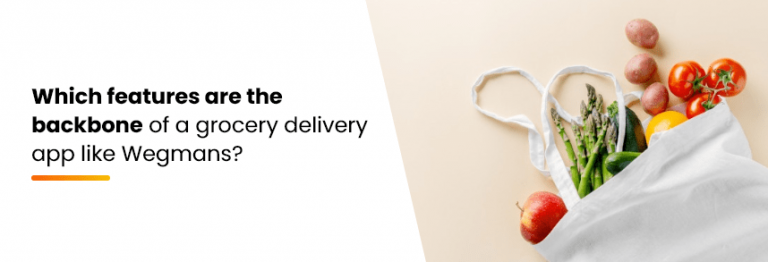 How to Develop grocery delivery app like Wegmans?