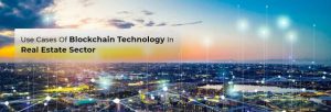 How Real Estate Companies Are Growing With Blockchain Technology?