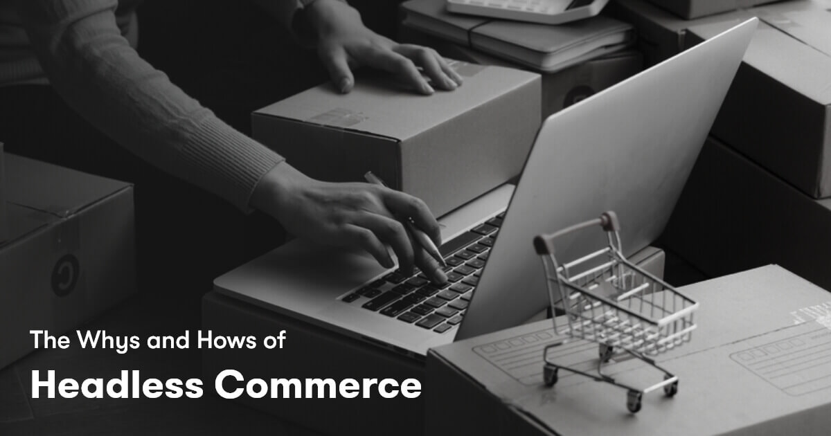 Headless Commerce: Everything You Need to Know