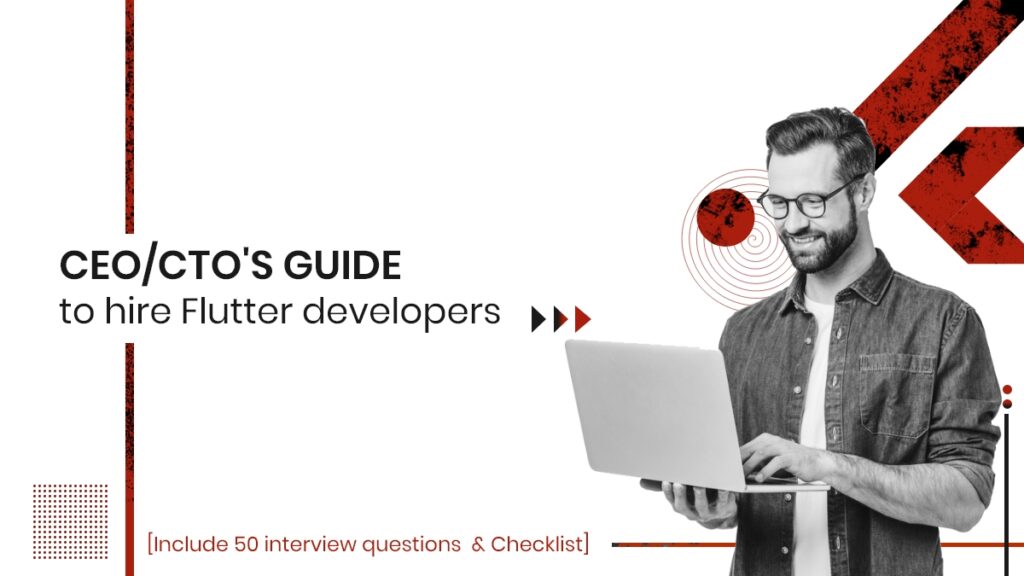 How to Hire Flutter Developers in 2023? [CEO / CTO Guide]