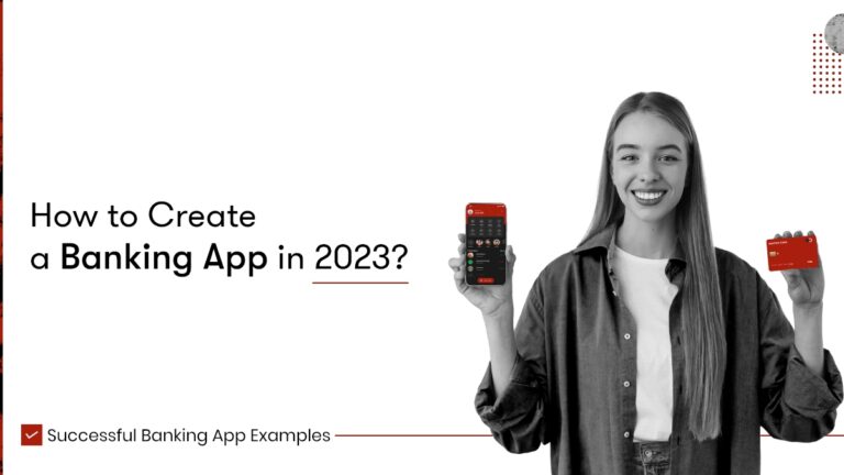 How to Create a Mobile Banking App in 2023?
