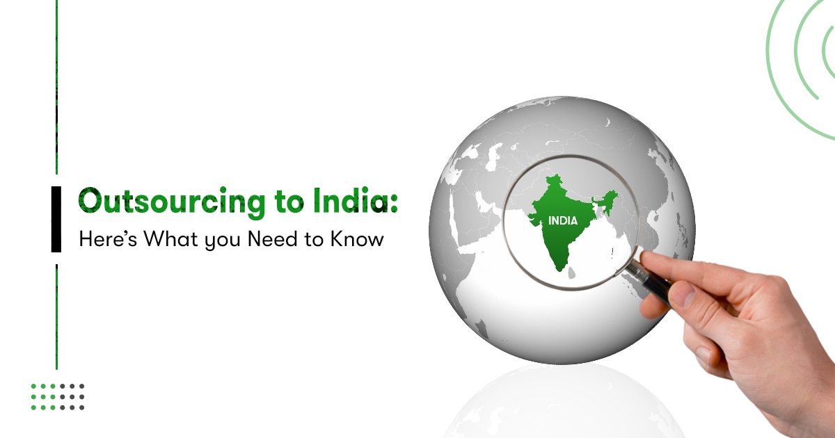 Outsourcing to India: Why Businesses Choose India for Growth!