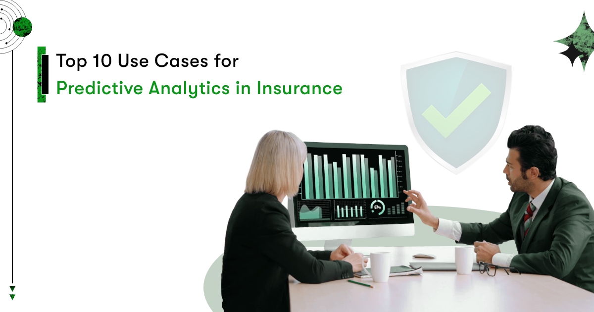 Top 10 use cases for Predictive Analytics in Insurance