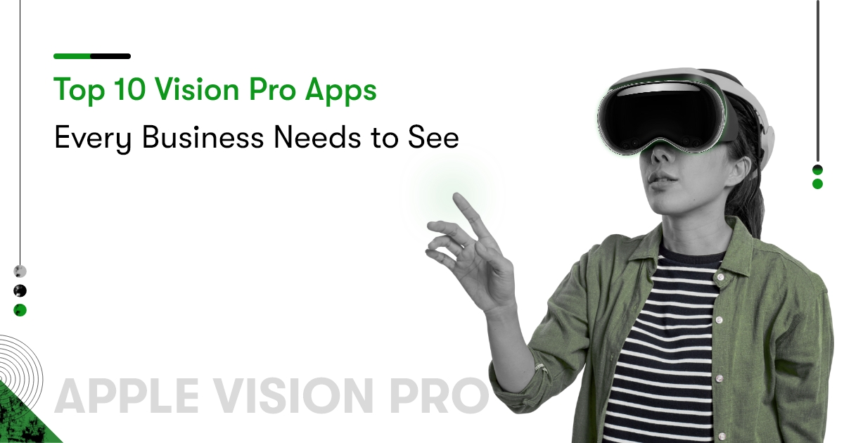Top 10 Vision Pro Apps for Business: Build Smarter, Interact Better