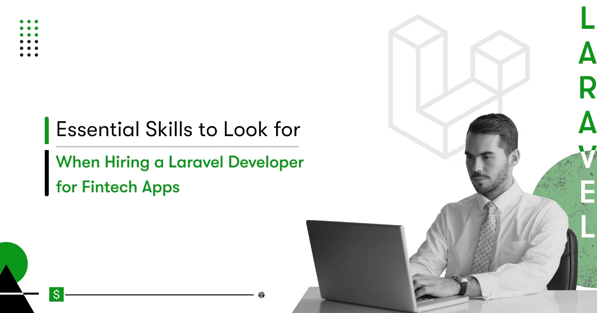 Essential Laravel Developer Skills for Developing Fintech Apps Essential Laravel Developer Skills for Developing Fintech Apps