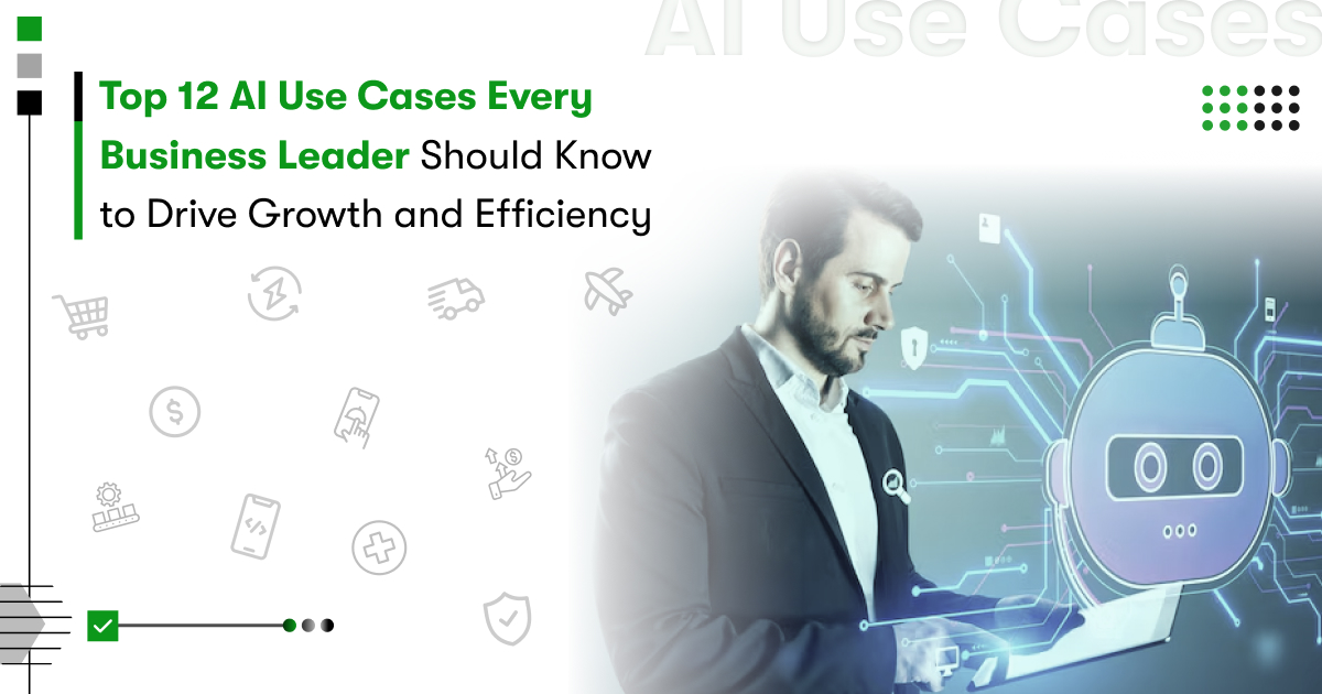 Top 12 AI Use Cases Across Industries Driving Real Results