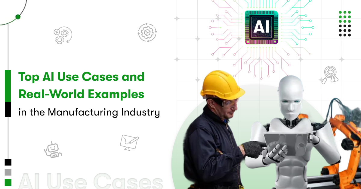 Top 5 AI Use Cases in the Manufacturing Industry with Examples